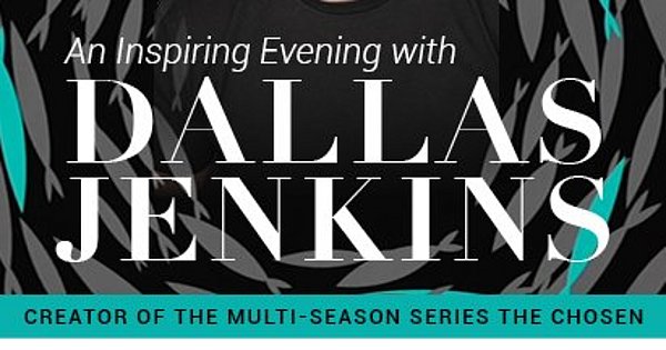 LCU: Event - An Inspiring Evening with Dallas Jenkins, creator of the multi-season series The ...